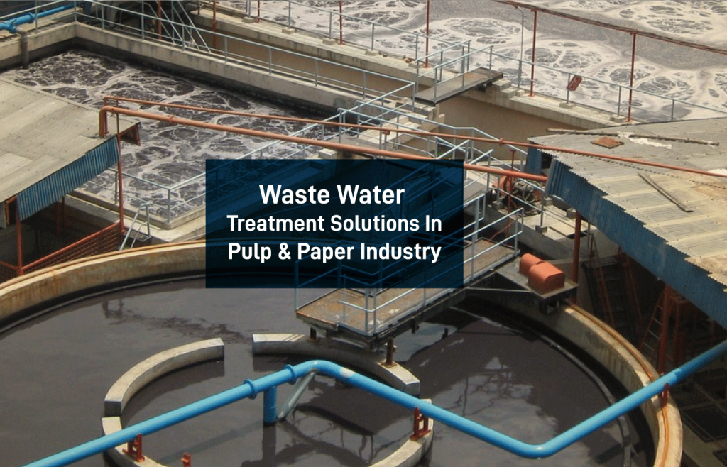 Waste Water Treatment Solutions In Pulp And Paper Industry - Bangladesh ...